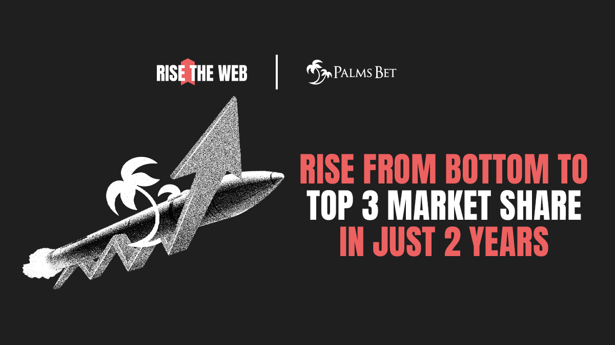 RTW and Palms Bet - Rise from Bottom to Top 3 Market Share in 2 Years - RiseTheWeb